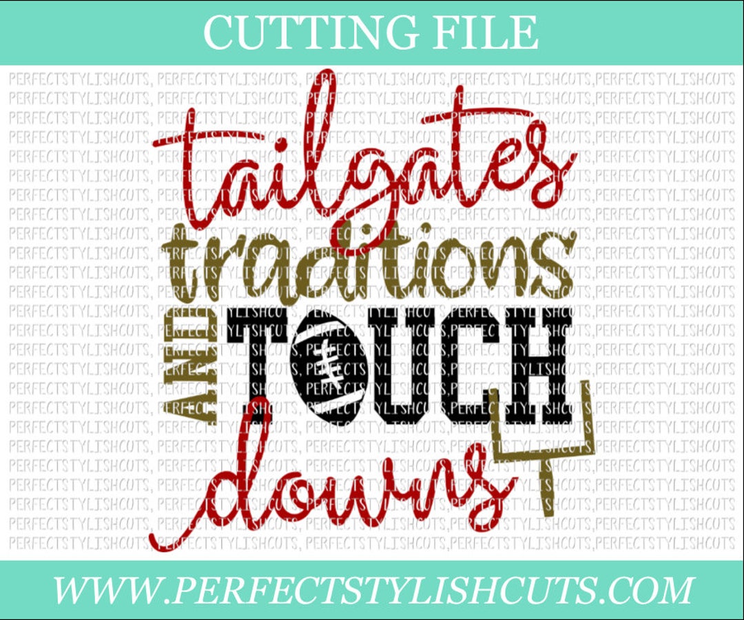 Tailgates, Traditions and Touchdowns SVG - Football Svg, DXF, EPS, Png ...