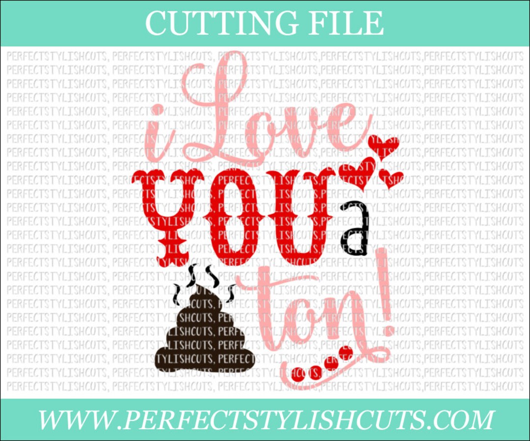 I Love You A Crap Ton - Toilet Paper SVG, DXF, EPS, Png Files for ...