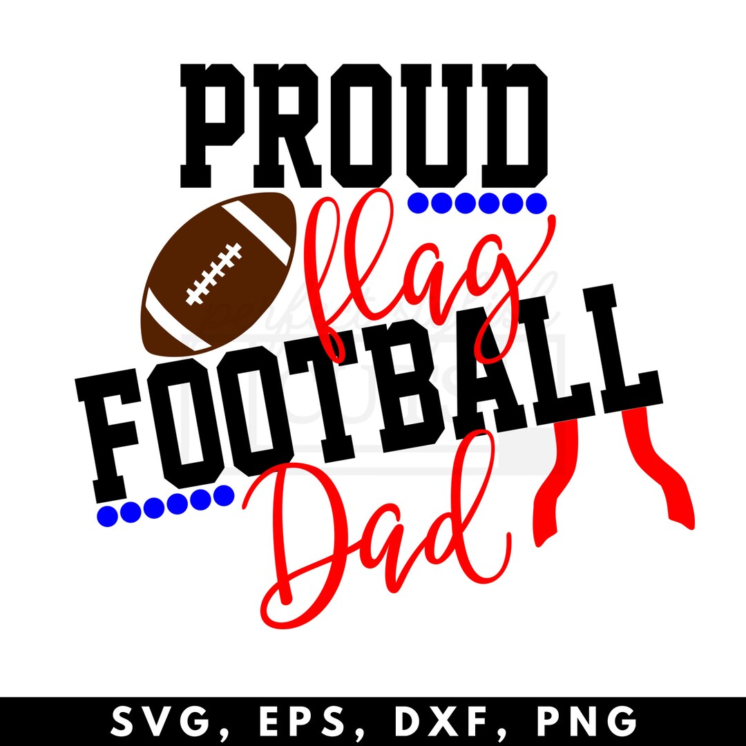 Proud Flag Football Dad SVG, DXF, EPS, Png Files for Cutting Machines ...