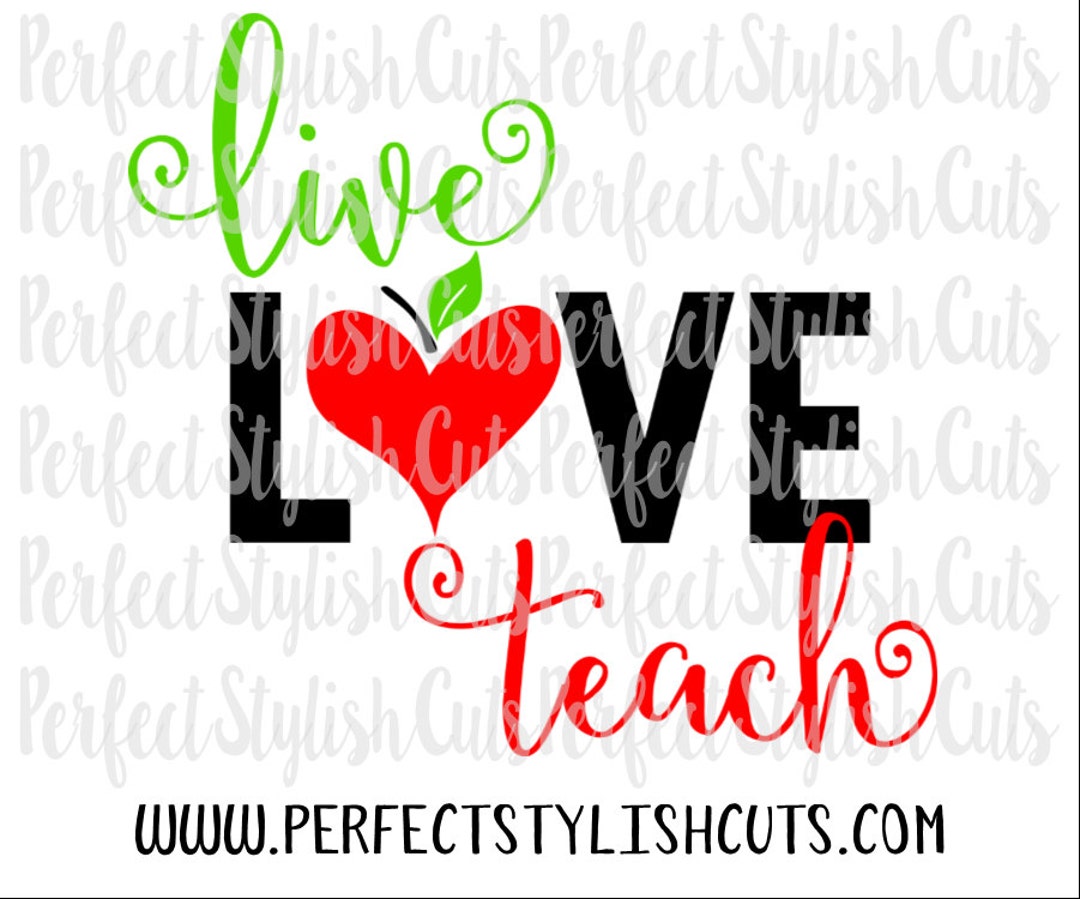 Live Love Teach SVG, DXF, EPS, Png Files for Cutting Machines Cameo or ...