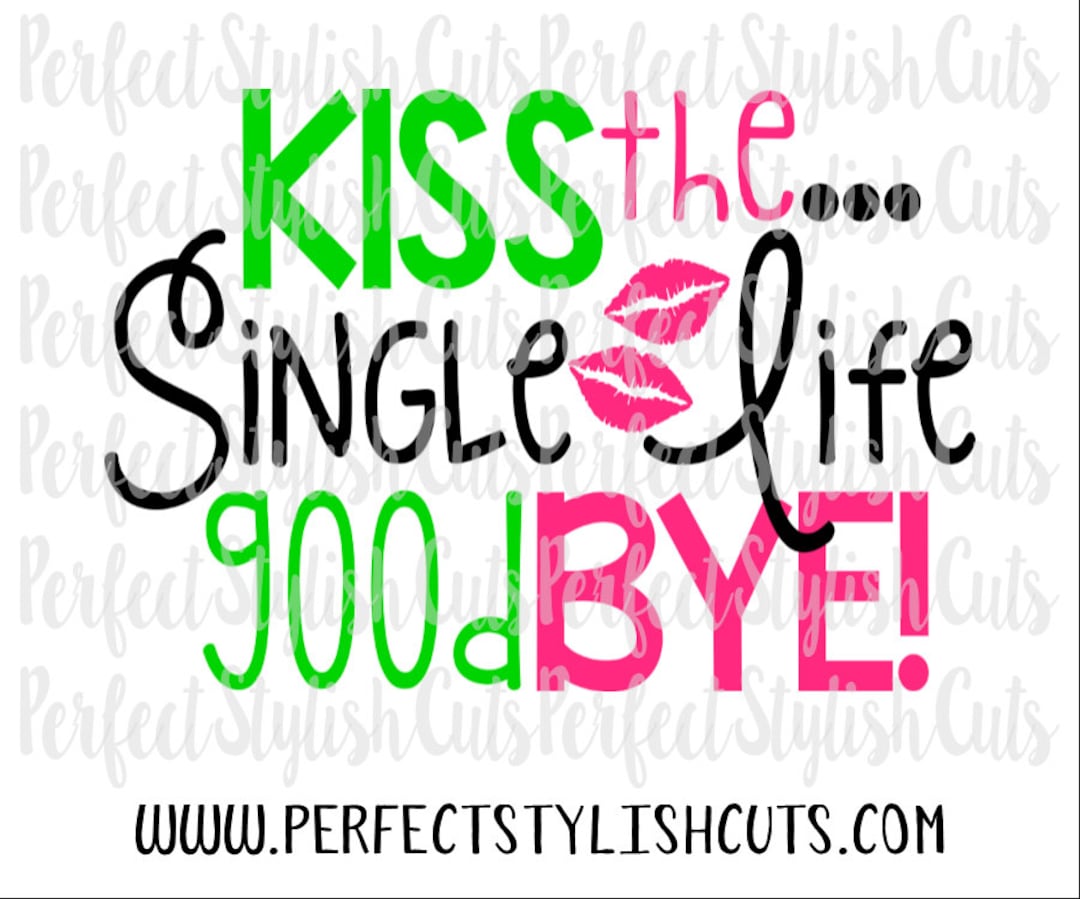 Single Life Goodbye SVG, DXF, EPS, Png Files for Cutting Machines Cameo ...