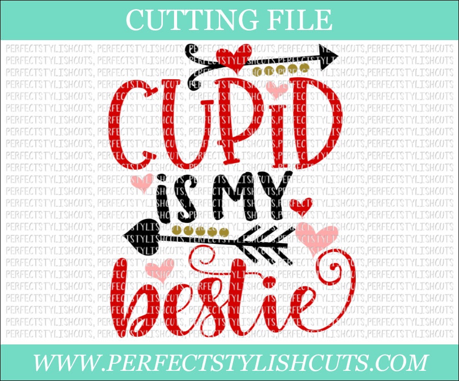 Cupid is My Bestie - Valentines Day SVG, DXF, PNG, Eps Files for Cameo ...