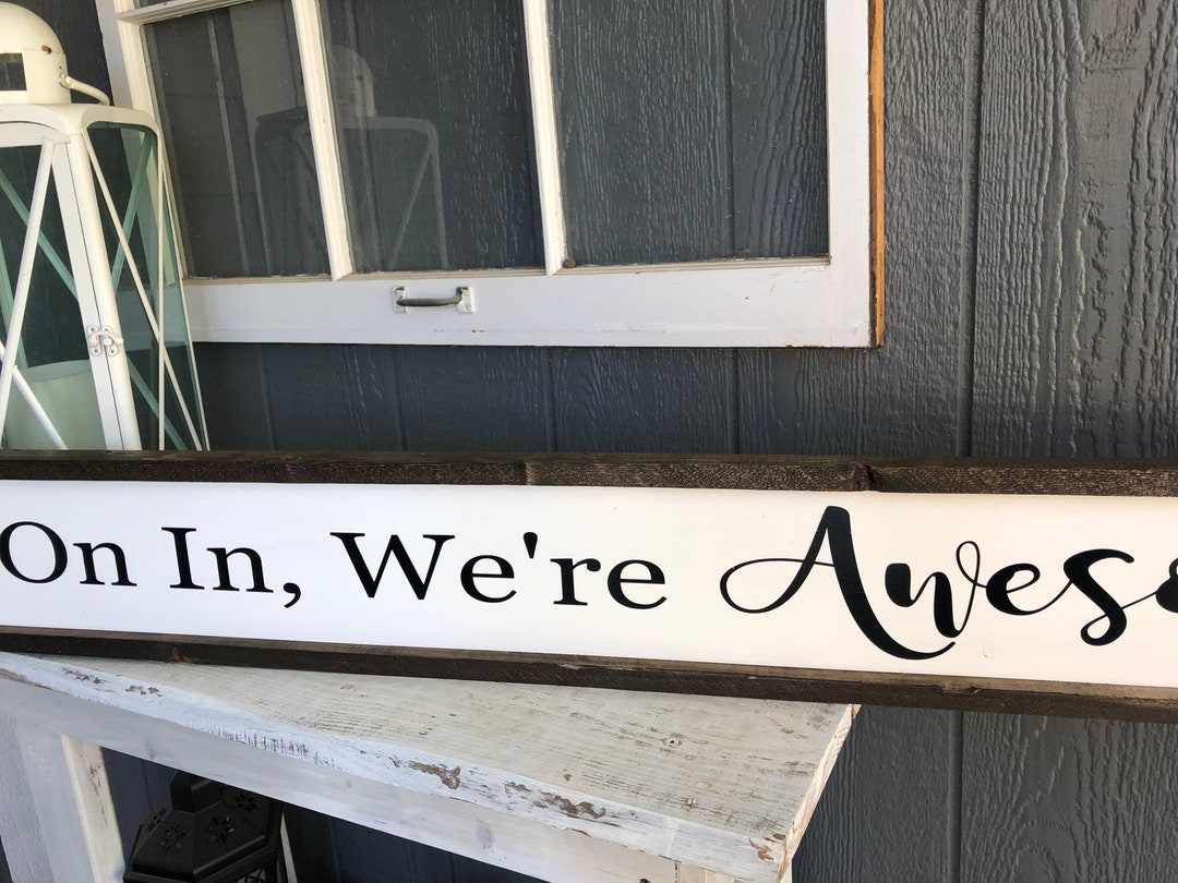 Come on in We're Awesome|above Door Decor|front Porch Decor|funny ...