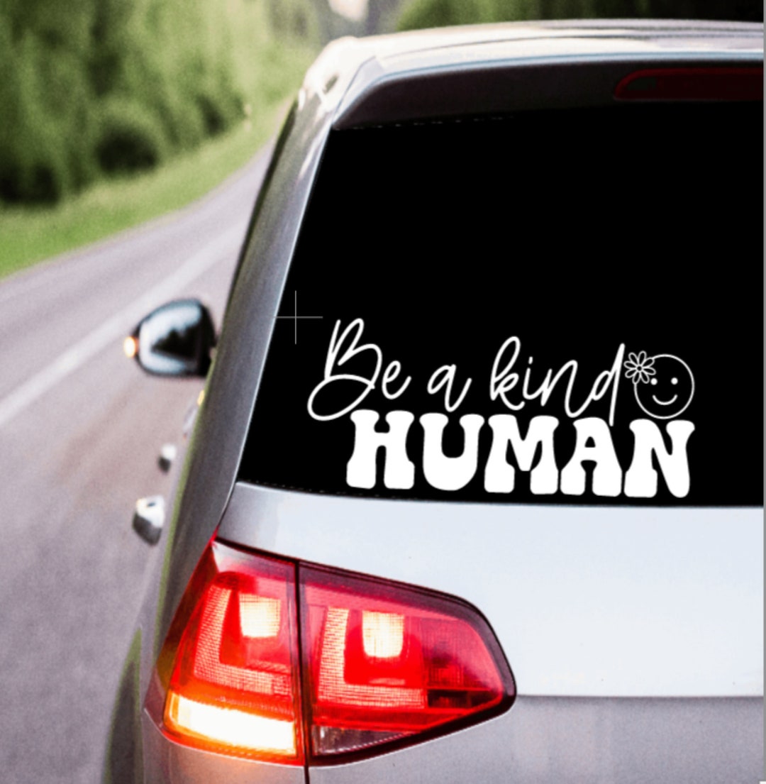 Be A Kind Human Vinyl Adhesive Decal Sticker Custom Decal Window ...