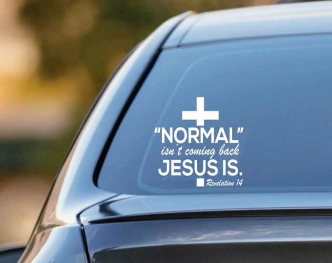 Normal Isn't Coming Back Jesus is Vinyl Adhesive Decal, Car Window ...