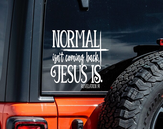 Normal Isn't Coming Back Jesus is Vinyl Adhesive Decal, Car Window ...