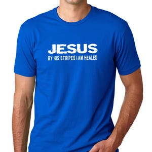 Jesus. by His Stripes I Am Healed. Christian T-shirt, Christian Shirt ...
