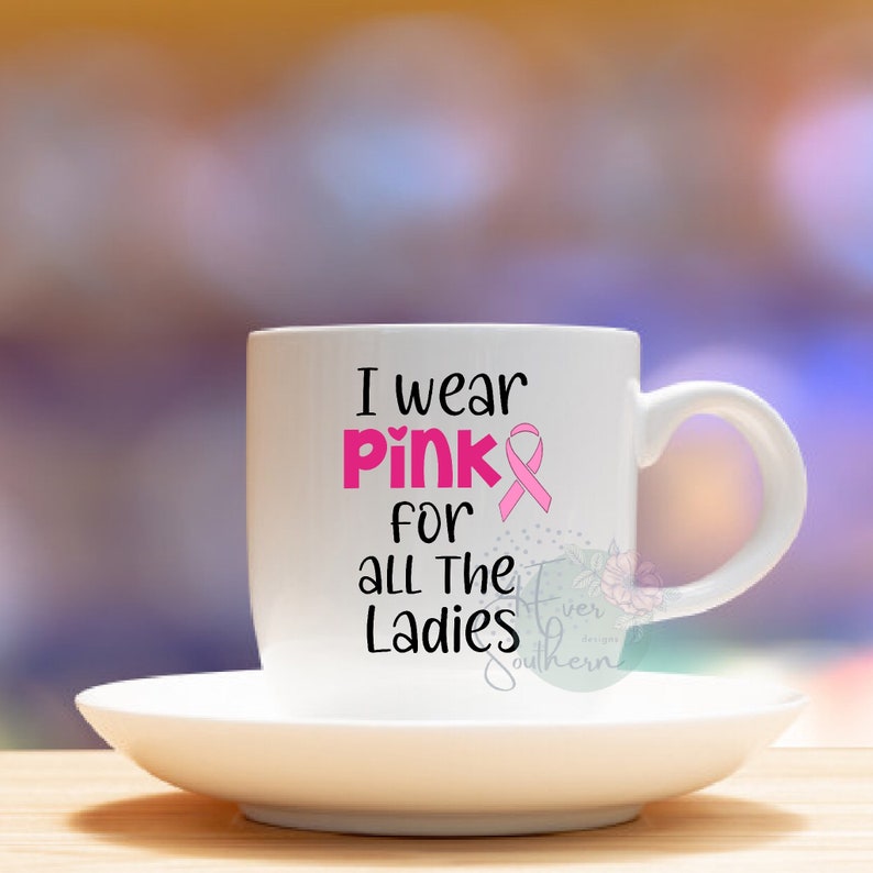 I Wear Pink for All the Ladies, Breast Cancer Awareness, Digital File ...