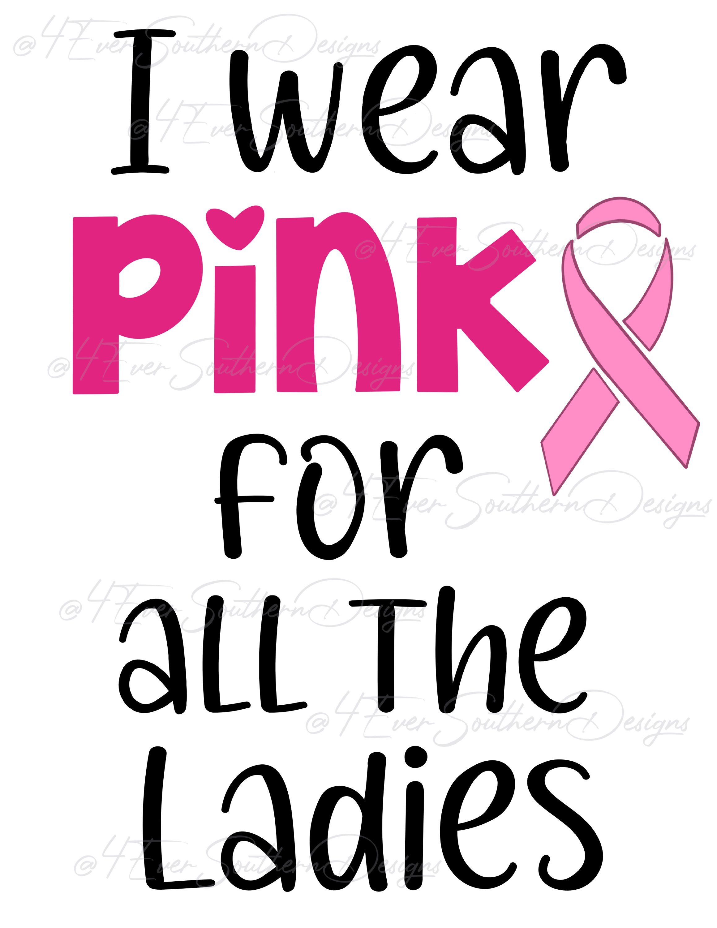 I Wear Pink for All the Ladies, Breast Cancer Awareness, Digital File ...
