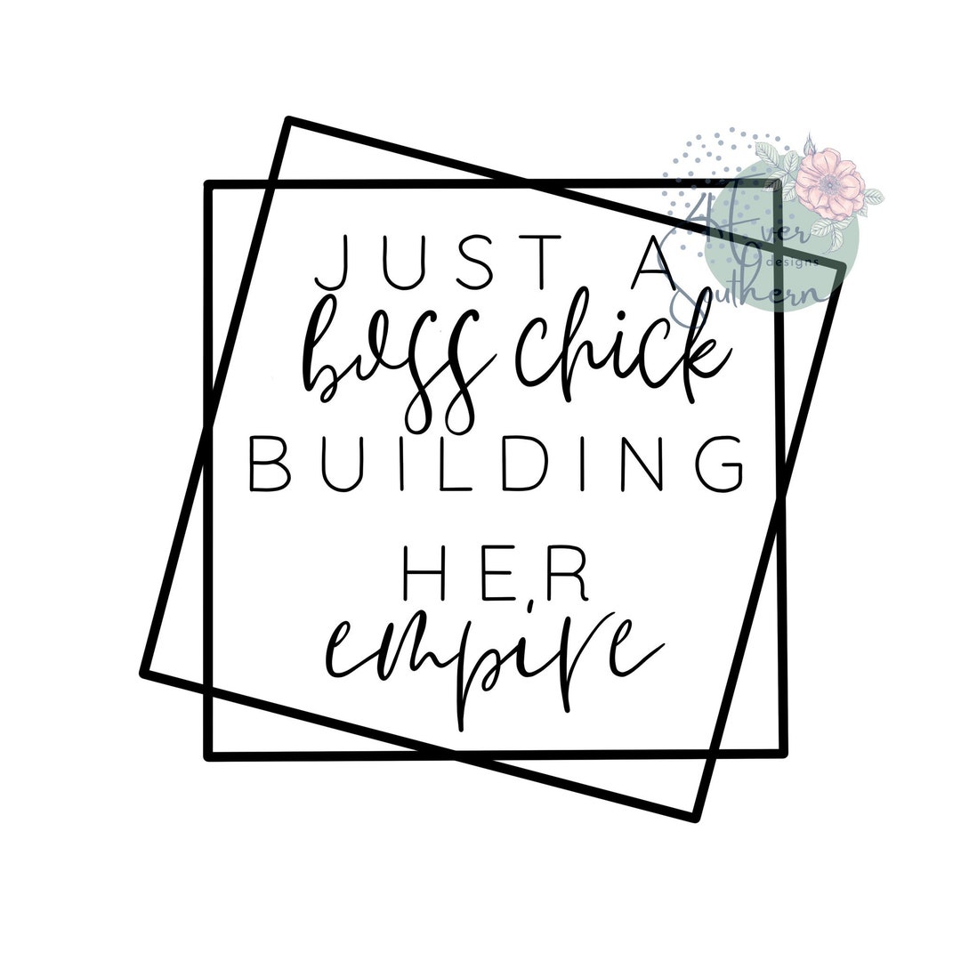 Just a Boss Chick Building Her Empire, Girl Boss, Sublimation Design ...