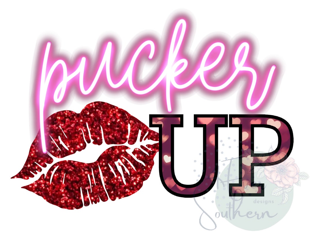 Pucker Up, Valentines Day, Digital File, Sublimation Design, Shirt ...