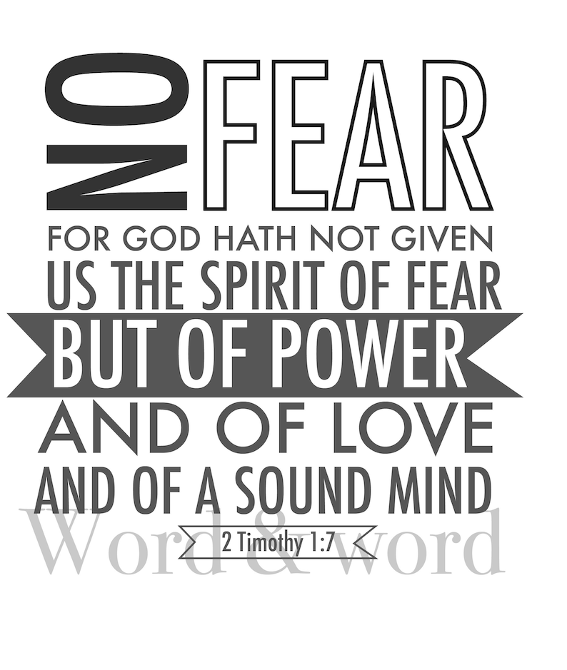 2 Timothy 1:7. No Fear. God Has Not Given Us the Spirit of Fear,but of ...