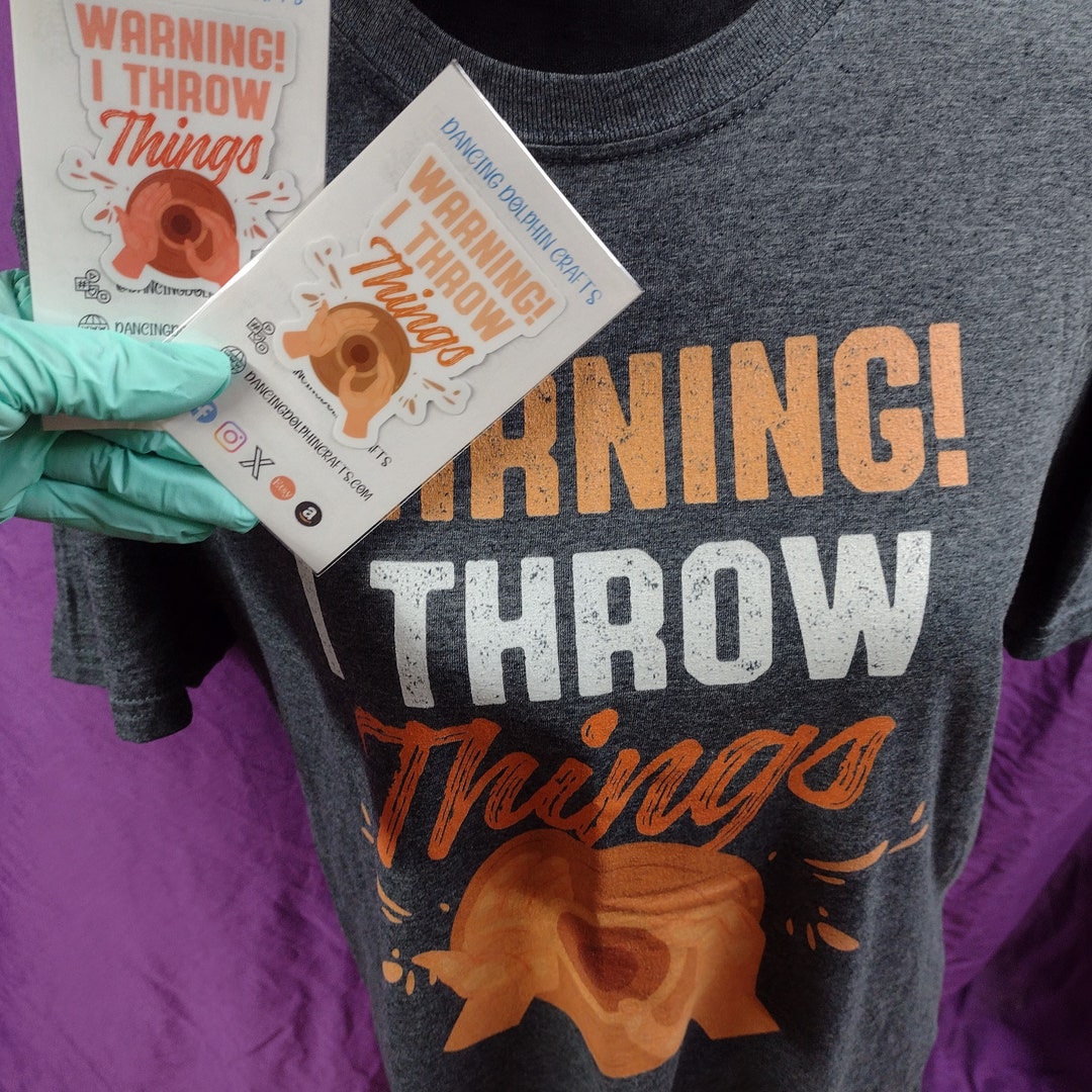 Warning I Throw Things Pottery T-shirt Bundle Gift Set With Sticker and ...