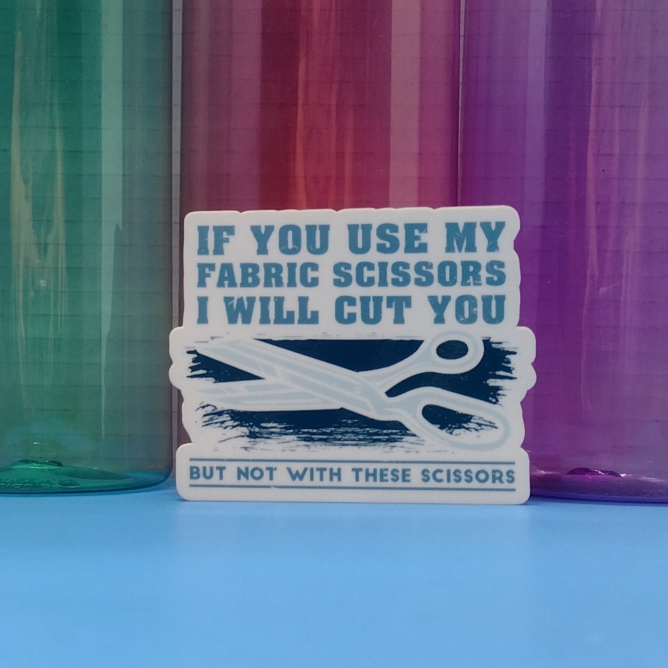 If You Use My Fabric Scissors I Will Cut You but Not With - Etsy