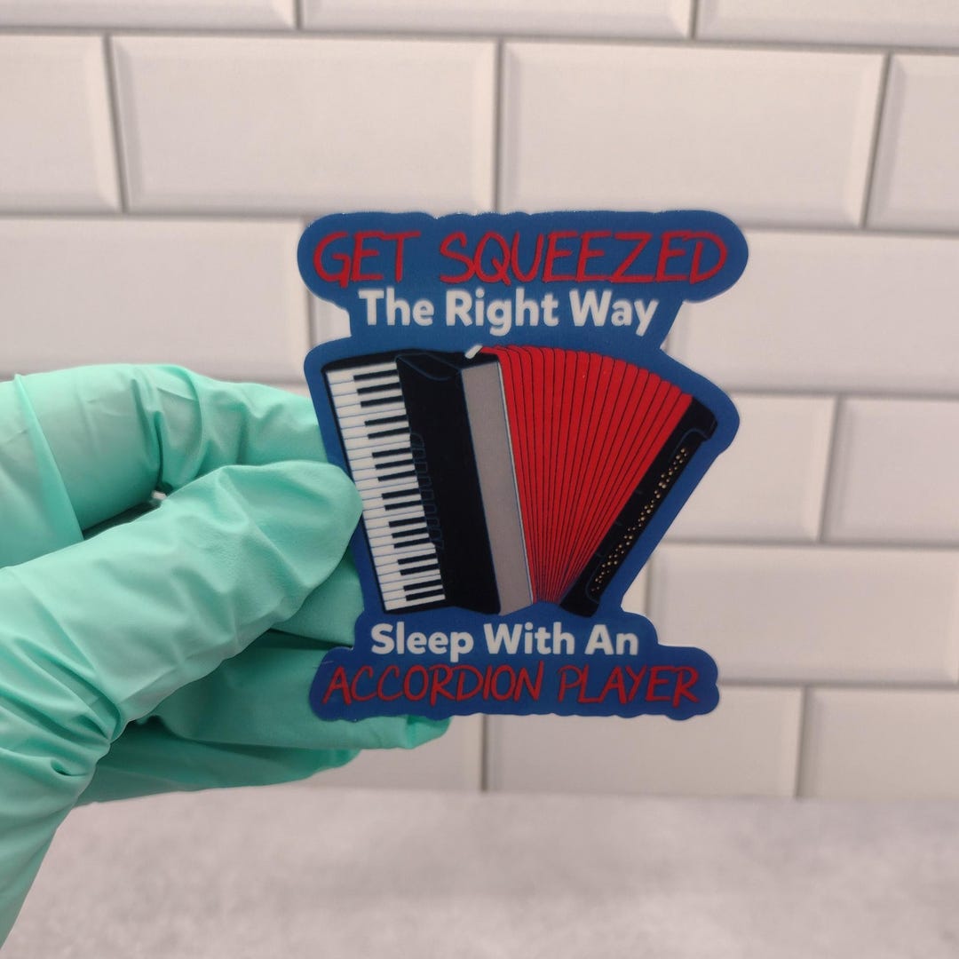 Get Squeezed the Right Way: Sleep With an Accordion Player Sticker, Mug ...