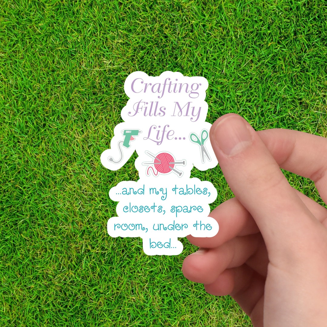 Crafting Fills My Life - Vinyl Sticker - Humorous Decal for Crafters ...