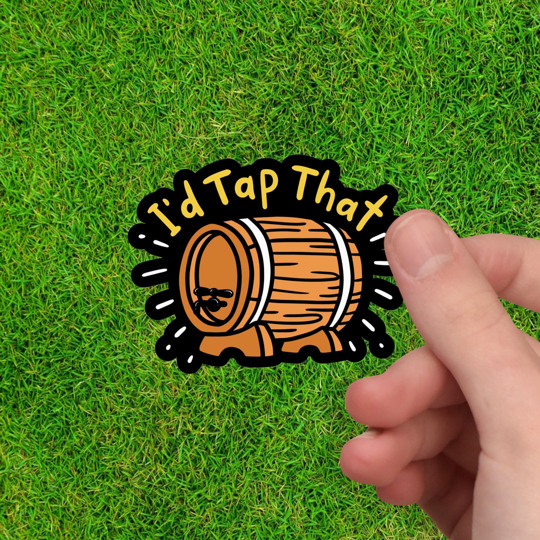 Funny Craft Beer Sticker | “i’d Tap That” Keg Design | Perfect for Home ...
