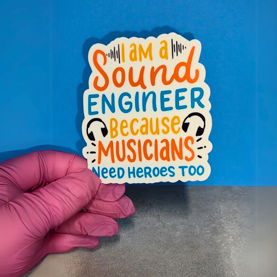 I Am a Sound Engineer – Sticker, Mug or T-shirt | Musicians Need Heroes ...