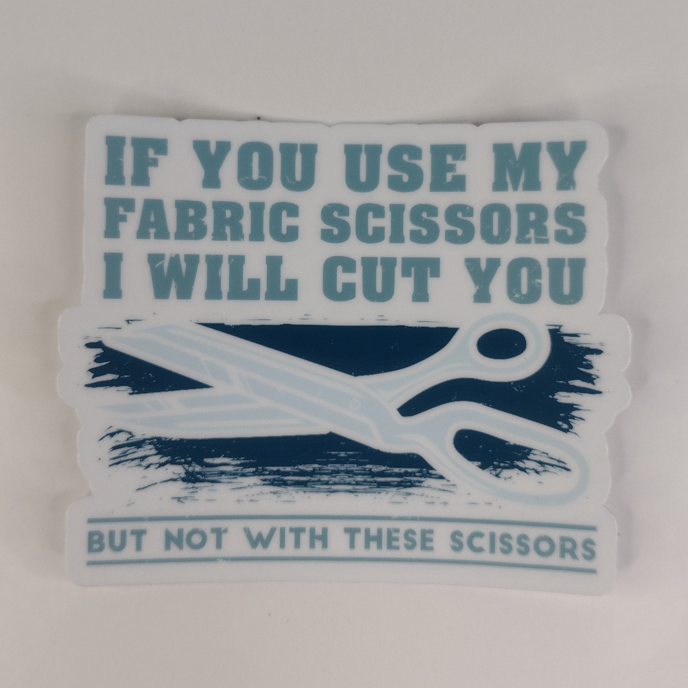 If You Use My Fabric Scissors I Will Cut You but Not With - Etsy