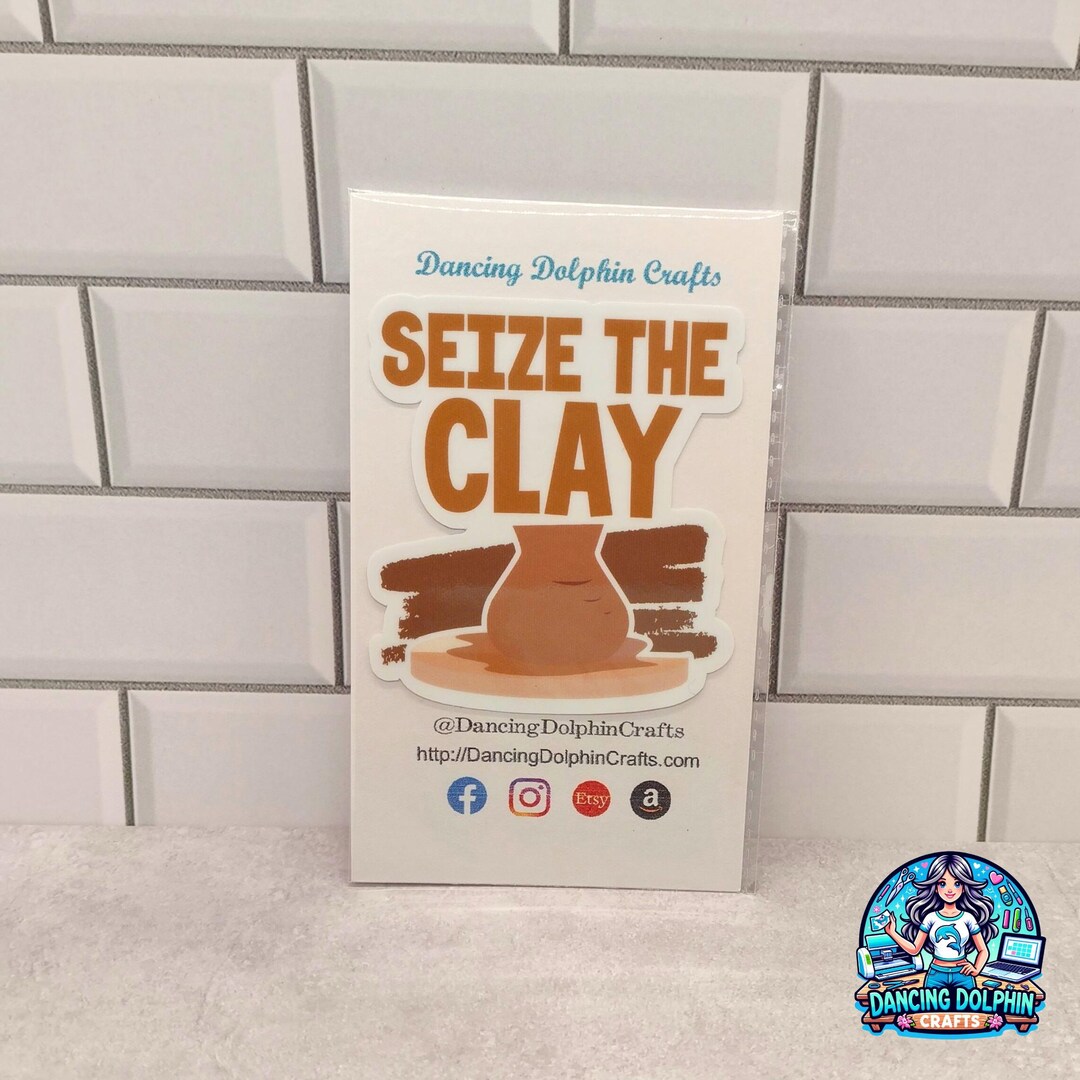 Seize the Clay – Funny Pottery Sticker, Ceramic Artist Gift, Wheel ...
