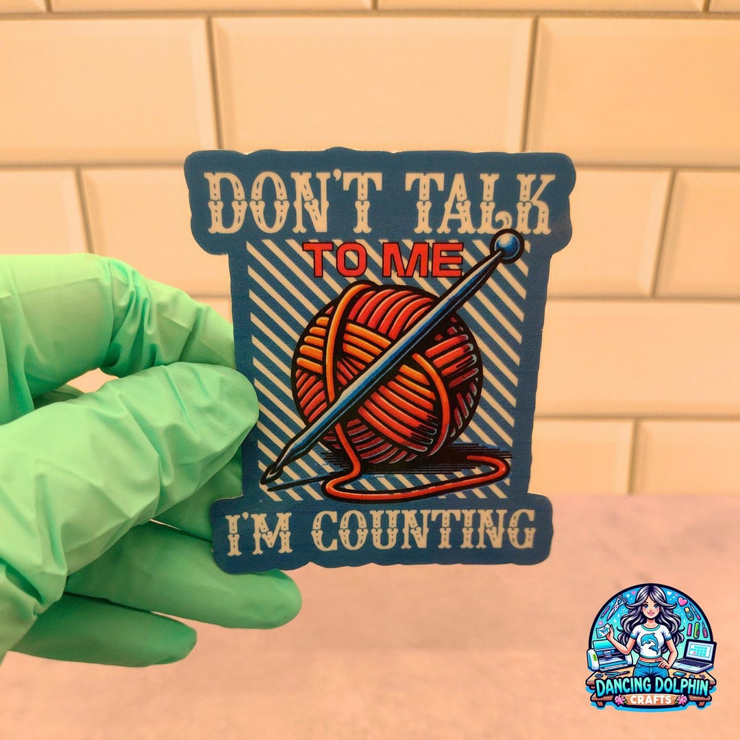 Don’t Talk to Me I’m Counting – Funny Stitcher Sticker, Knitting Mug ...