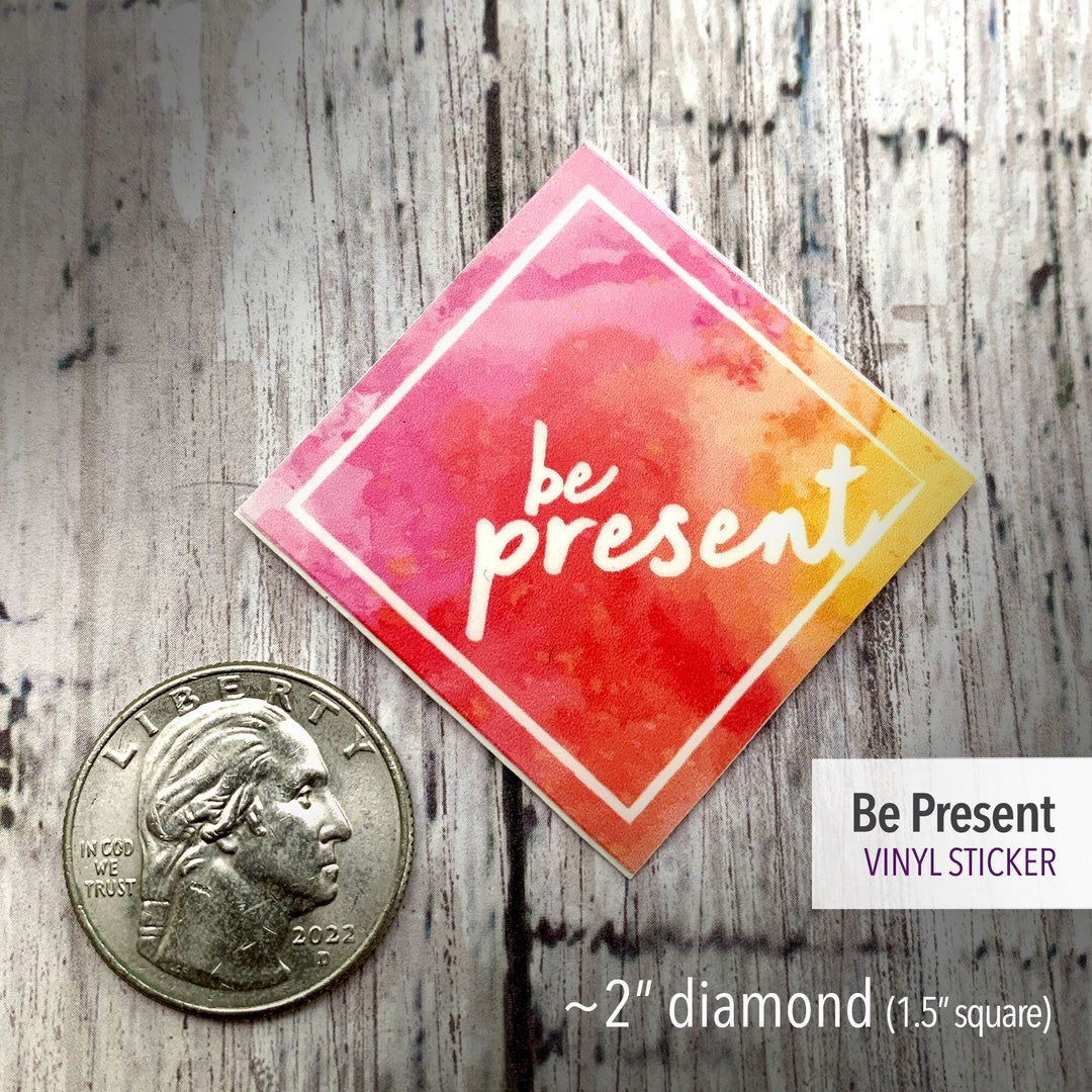 Be Present | Vinyl Sticker | Al-anon | Recovery | Slogans | Al-anon ...