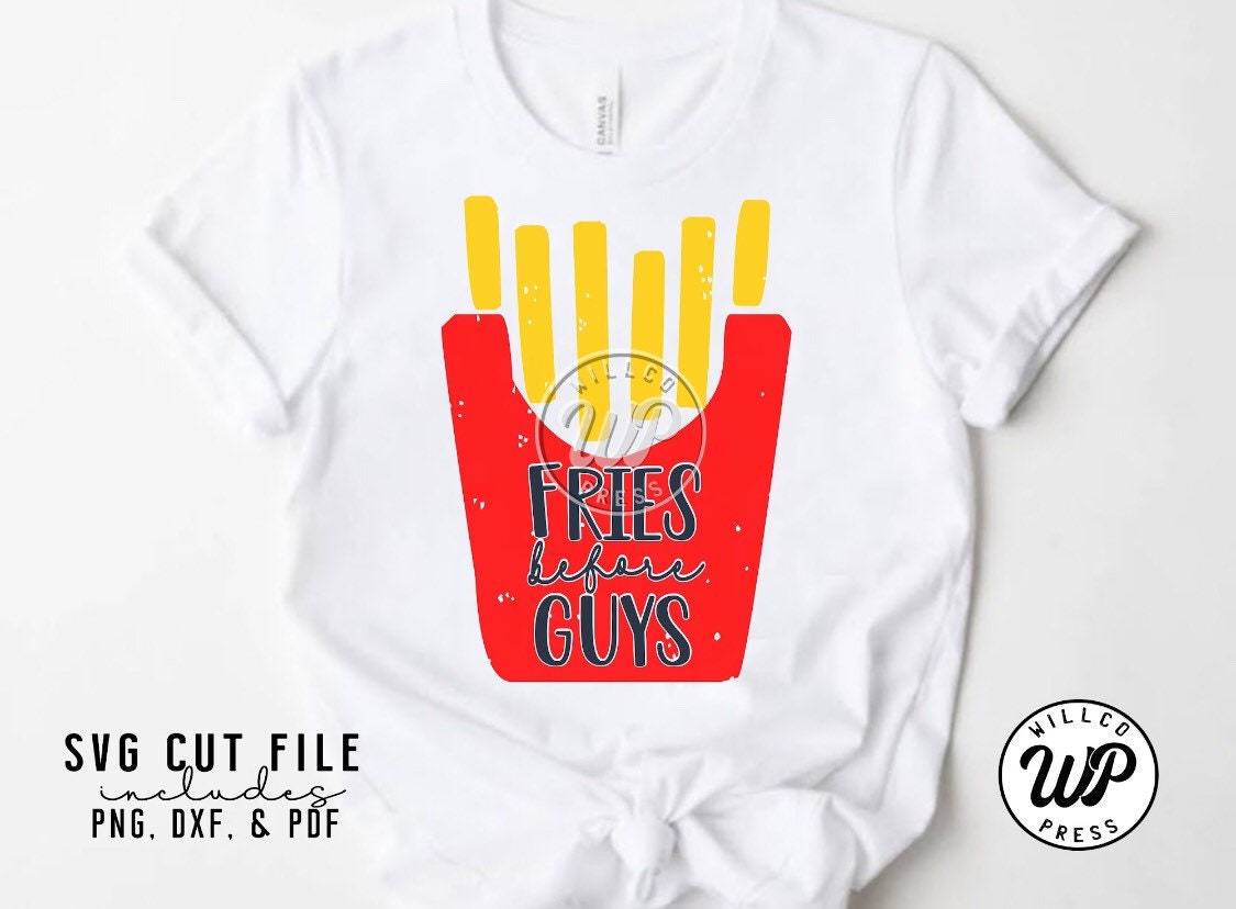 Fries Before Guys Svg Friendship Svg Funny Sayings Funny - Etsy