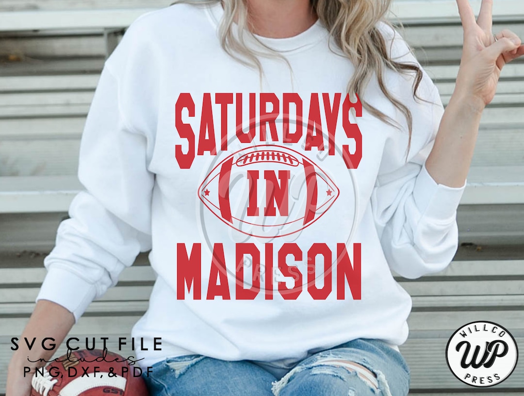 Saturdays in Madison, Wisconsin Svg, Football Svg, Png, Dxf, Svg Files ...