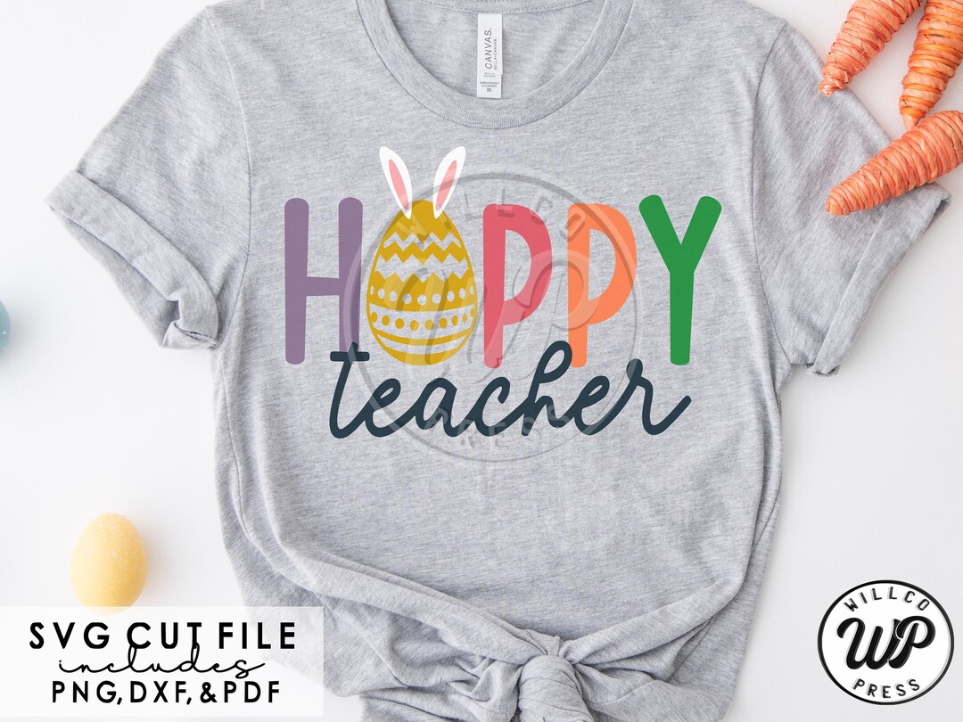Hoppy Teacher Svg, Easter Shirts, Teacher Bunny Svg, Dxf, Svg Files for ...
