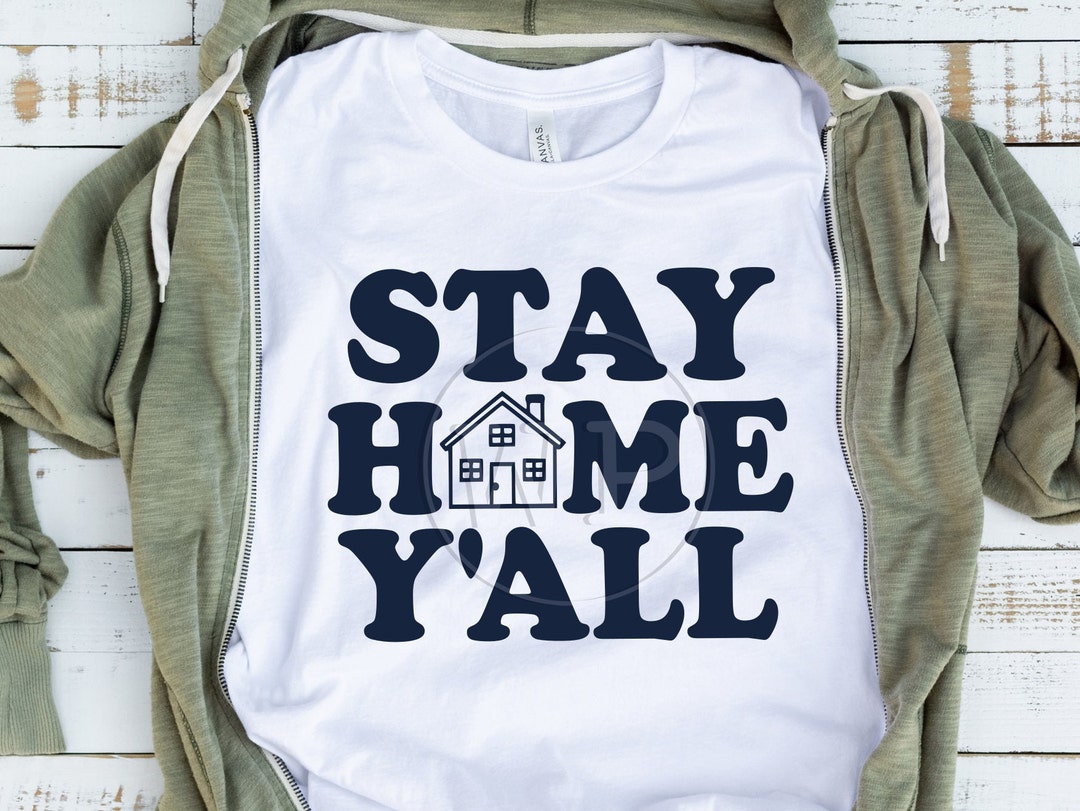 Stay Home Svg, Quarantine Svg, Stay Home Yall, Quarantine Shirt, Social ...