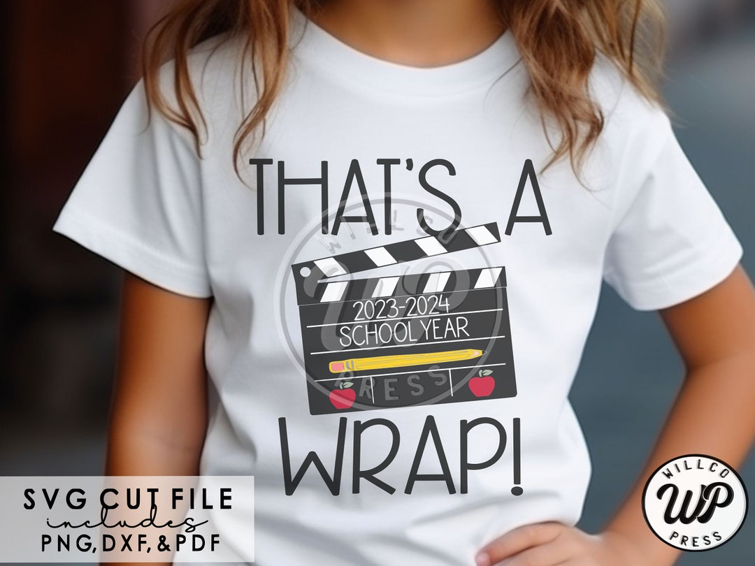 That's a Wrap Svg, End of Year Svg, School Year, Teacher Svg, Png, Dxf ...