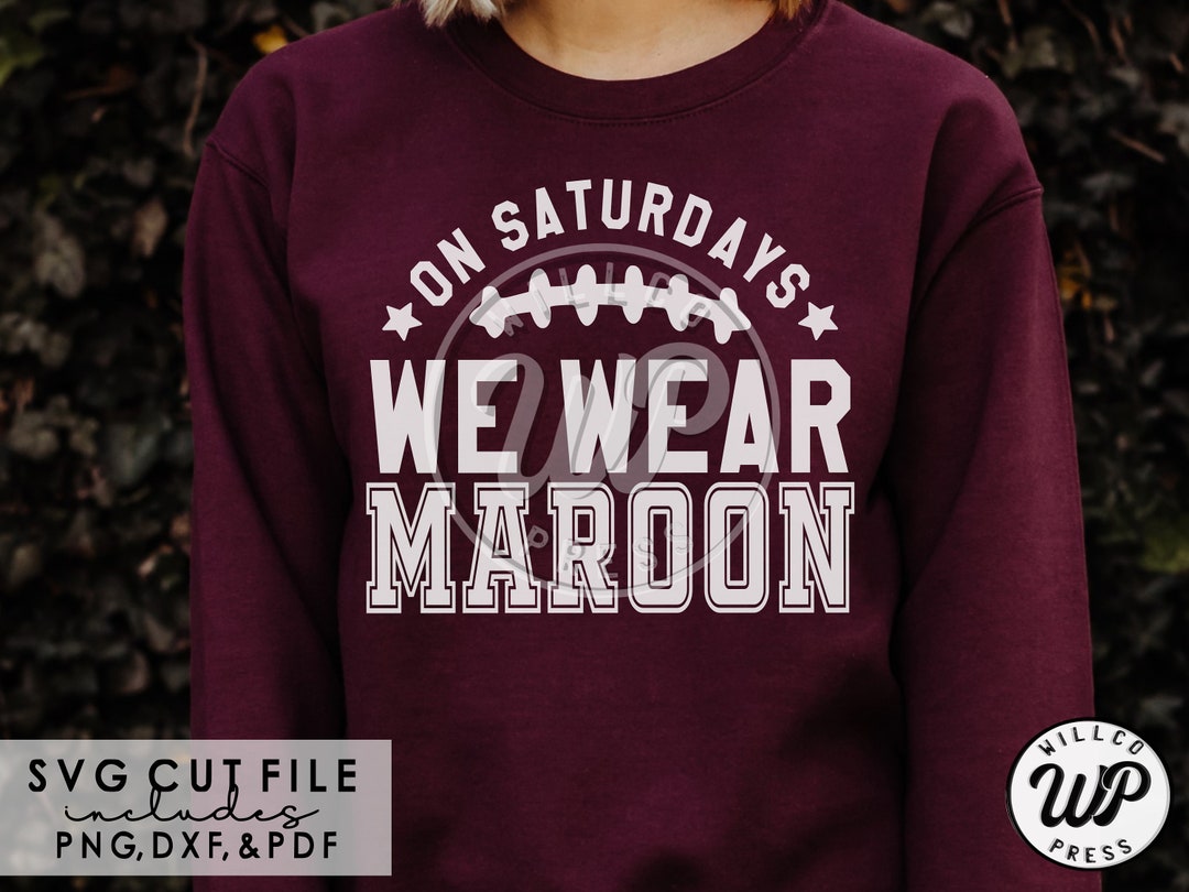 On Saturdays We Wear Maroon, Football Svg, Png, Dxf, Svg Files for ...
