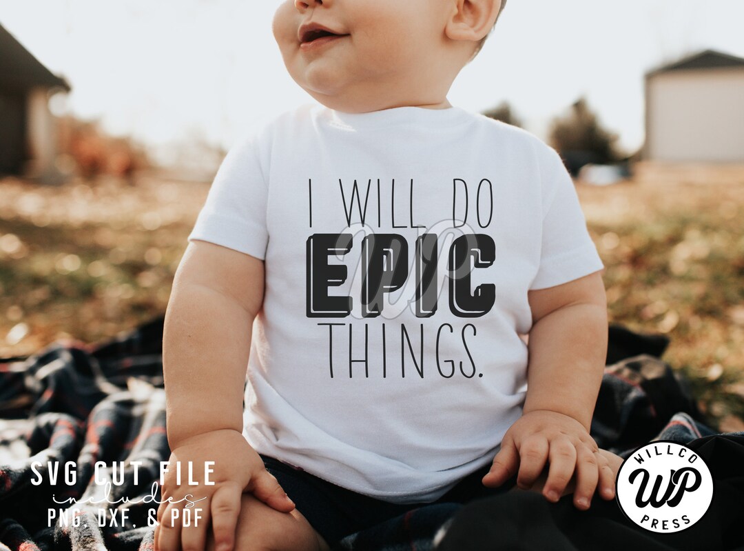Epic Things Svg, Cute Baby Svg, Kids, Future, Png, Dxf, Svg Files for ...