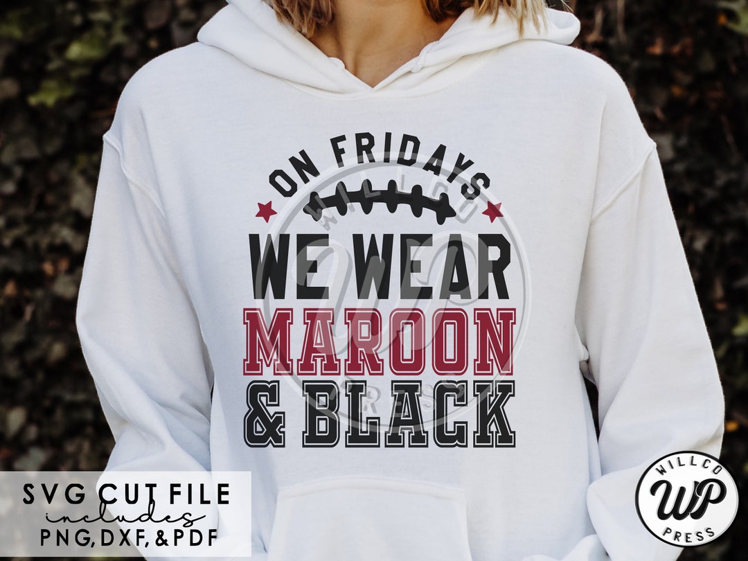 On Fridays We Wear Maroon, Football Svg, Png, Dxf, Svg Files for Cricut ...