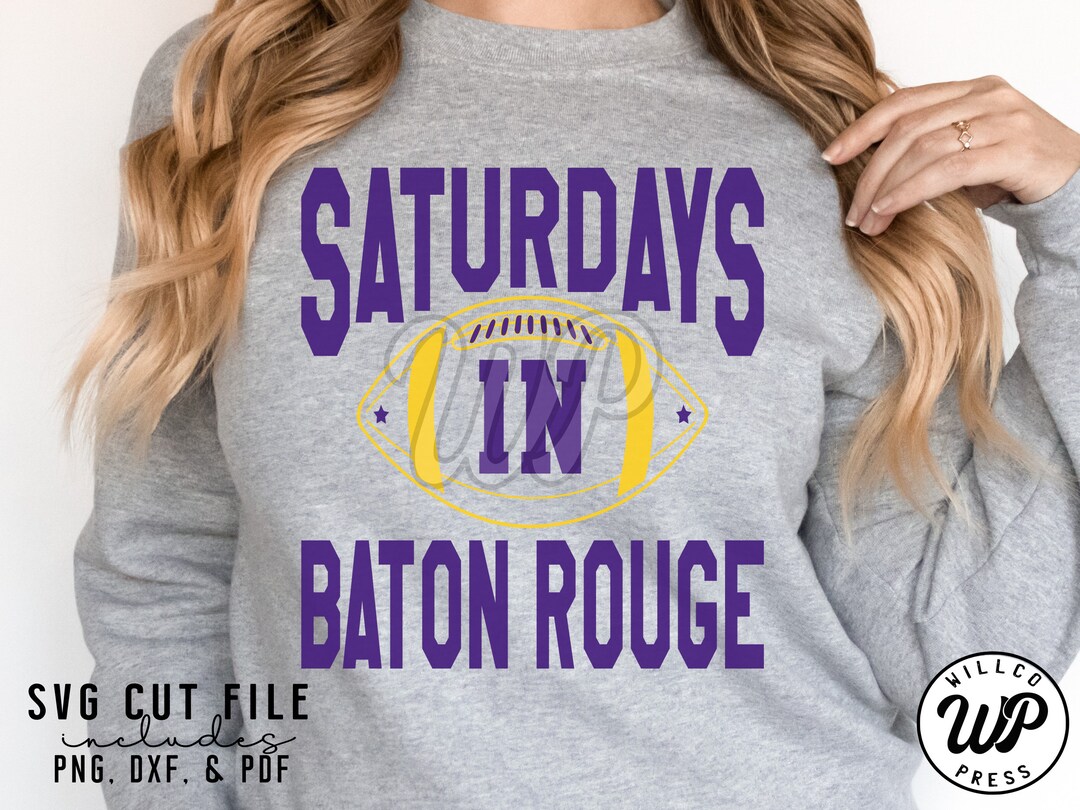Saturdays in Baton Rouge Svg, Louisiana Svg, Football, Png, Dxf, Svg ...