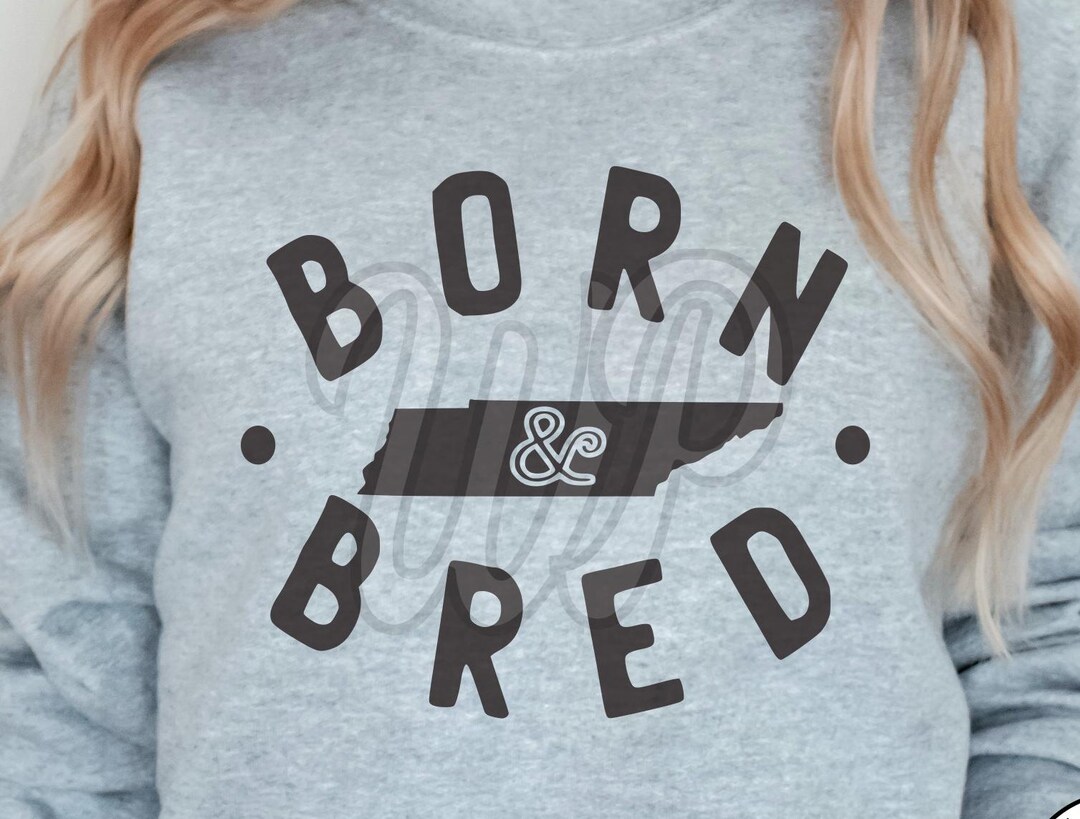 Born and Bred, Tennessee Svg, Png, Dxf, Svg Files for Cricut ...