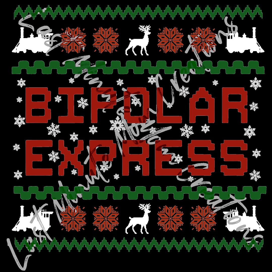Ugly Sweater, Bipolar Express, Christmas, Sweatshirt, Train, SVG - Etsy