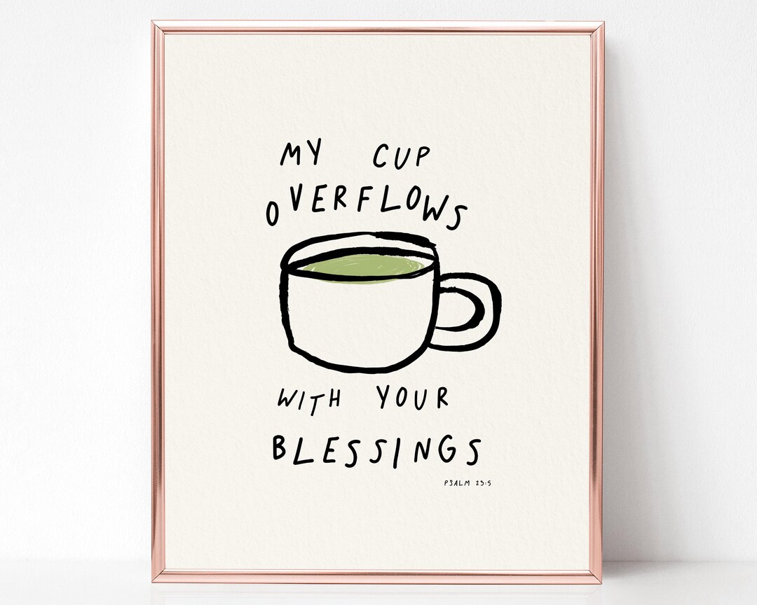 Psalm 23:5 | My Cup Overflows With Your Blessings | Instant Bible Verse ...
