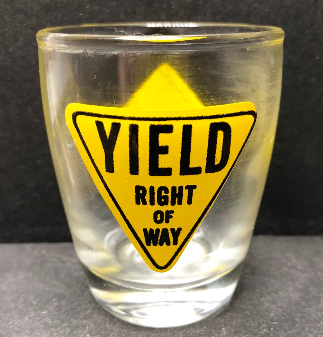 Yield Right of Way and Slippery When Wet on 2oz Glass Shot Glass - NEW ...