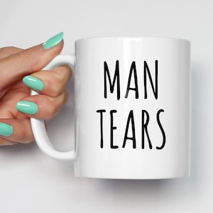 Man Tears Mug | Gift for Him or Her | Male Tears | Gag Gift | A Brew of ...