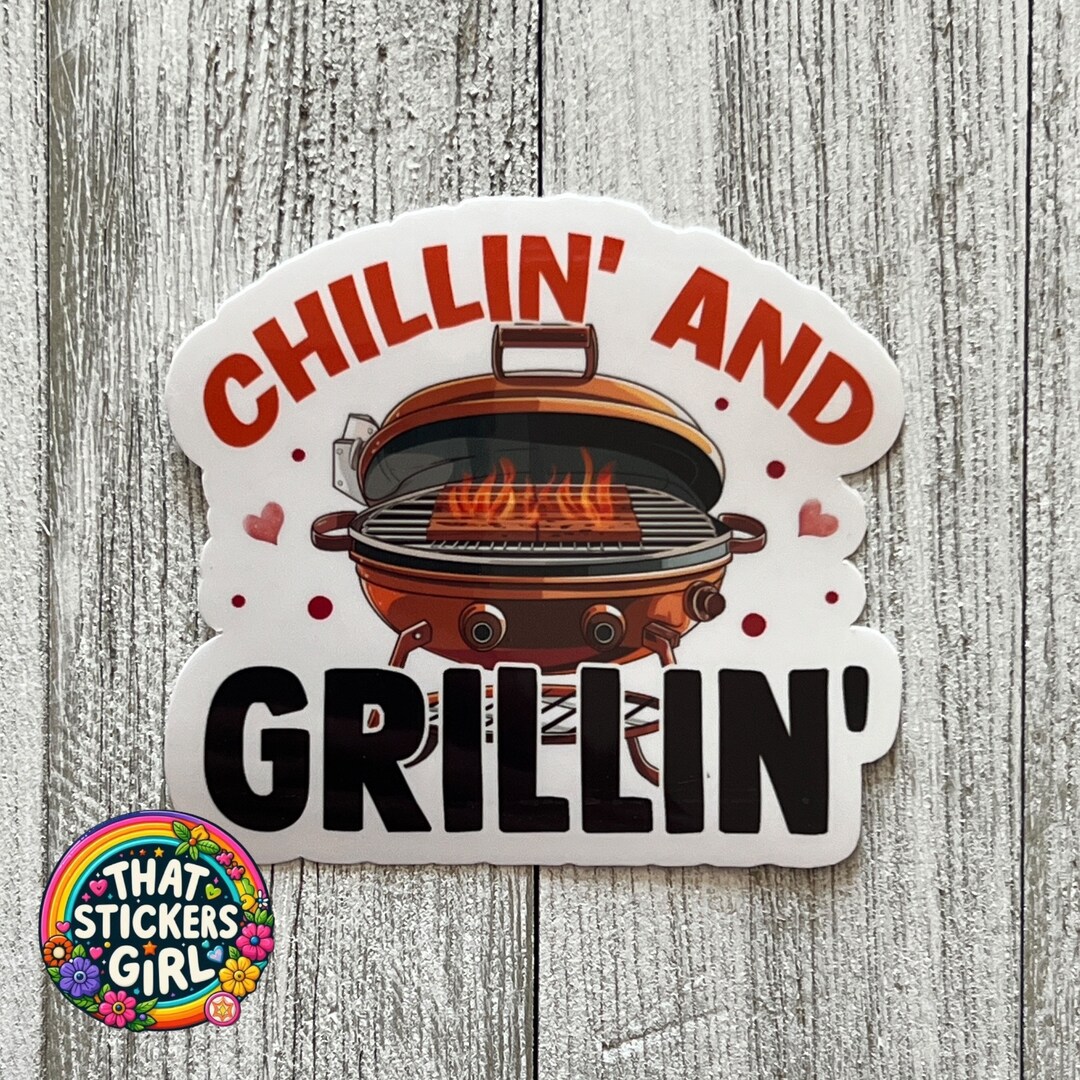 Chillin and Grillin Sticker, Journal Sticker, Planner Sticker, Laptop ...