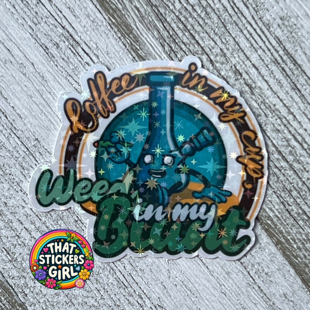 Coffee in My Cup, Weed in My Blunt Sticker, Cannabis, Marijuana ...