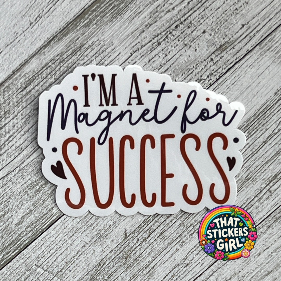 Im A Magnet for Success Sticker, Journal Sticker, Planner Sticker ...