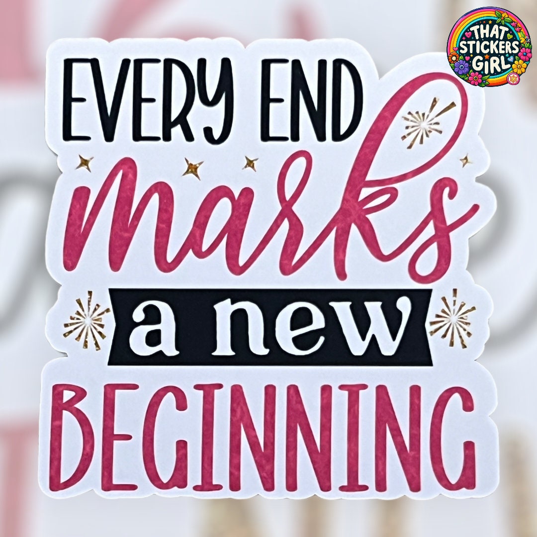 Every End Marks A New Beginning Sticker - Etsy
