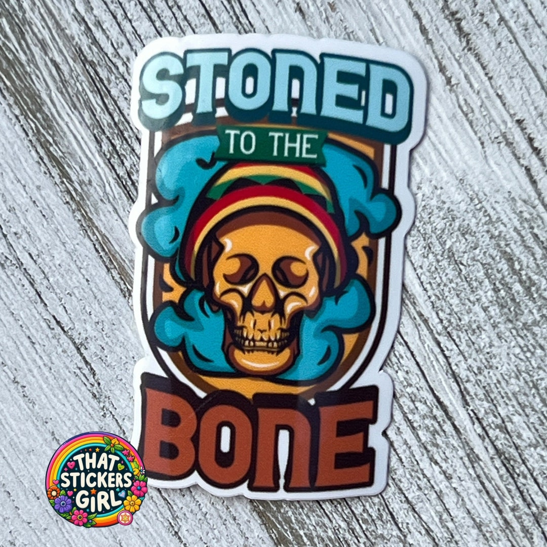 Stoned to the Bone Sticker, Cannabis, Marijuana, Journal Sticker ...