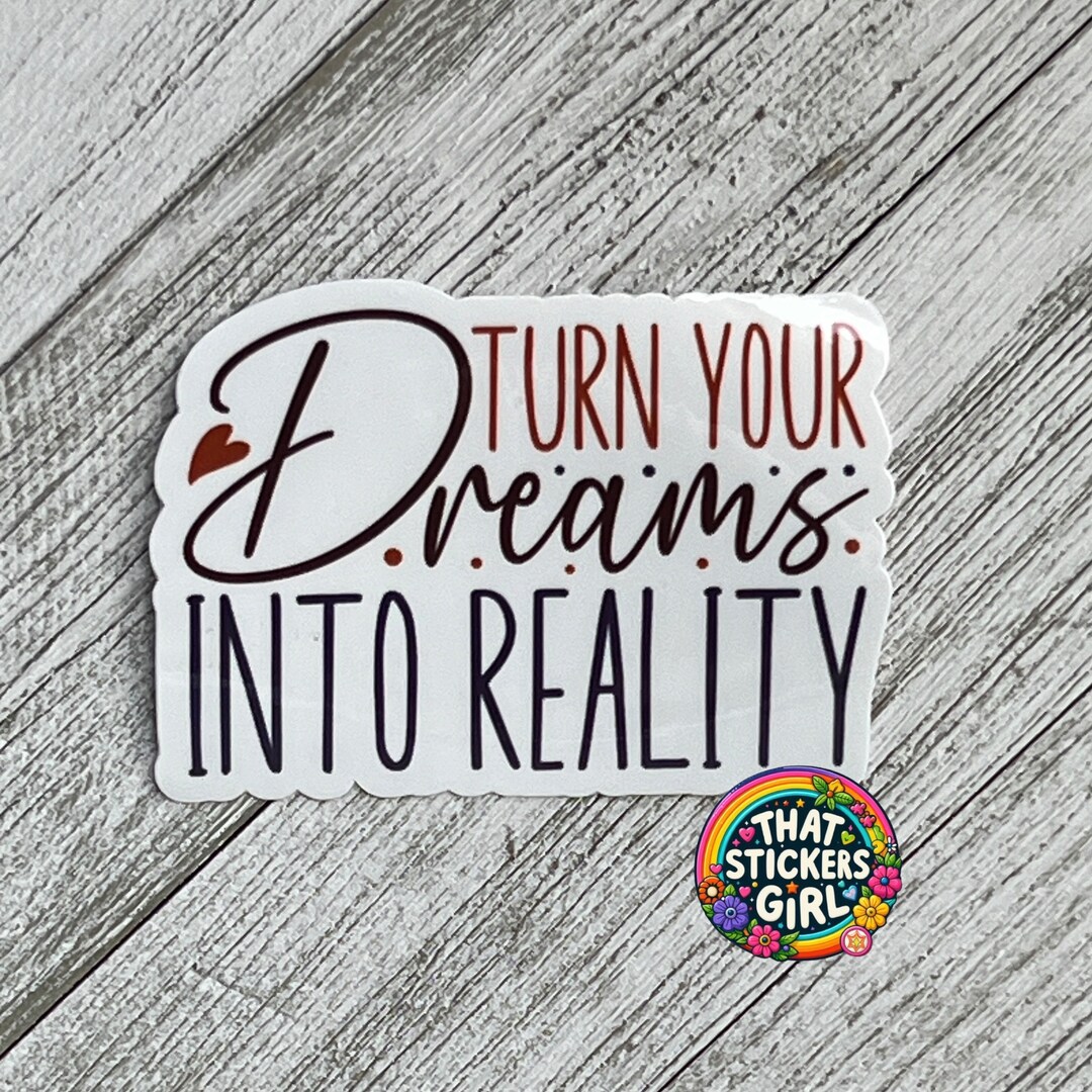 Turn Your Dreams Into Reality Sticker, Journal Sticker, Planner Sticker ...
