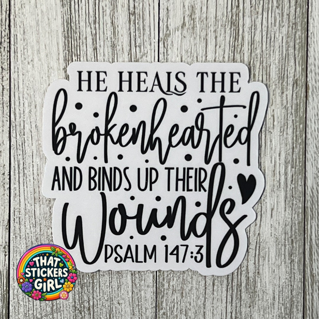 He Heals the Broken Hearted and Binds Sticker, Journal Sticker, Planner ...