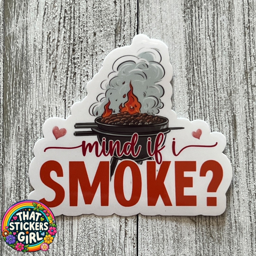 Mind If I Smoke Sticker, BBQ, Summer Sticker, Journal Sticker, Planner ...