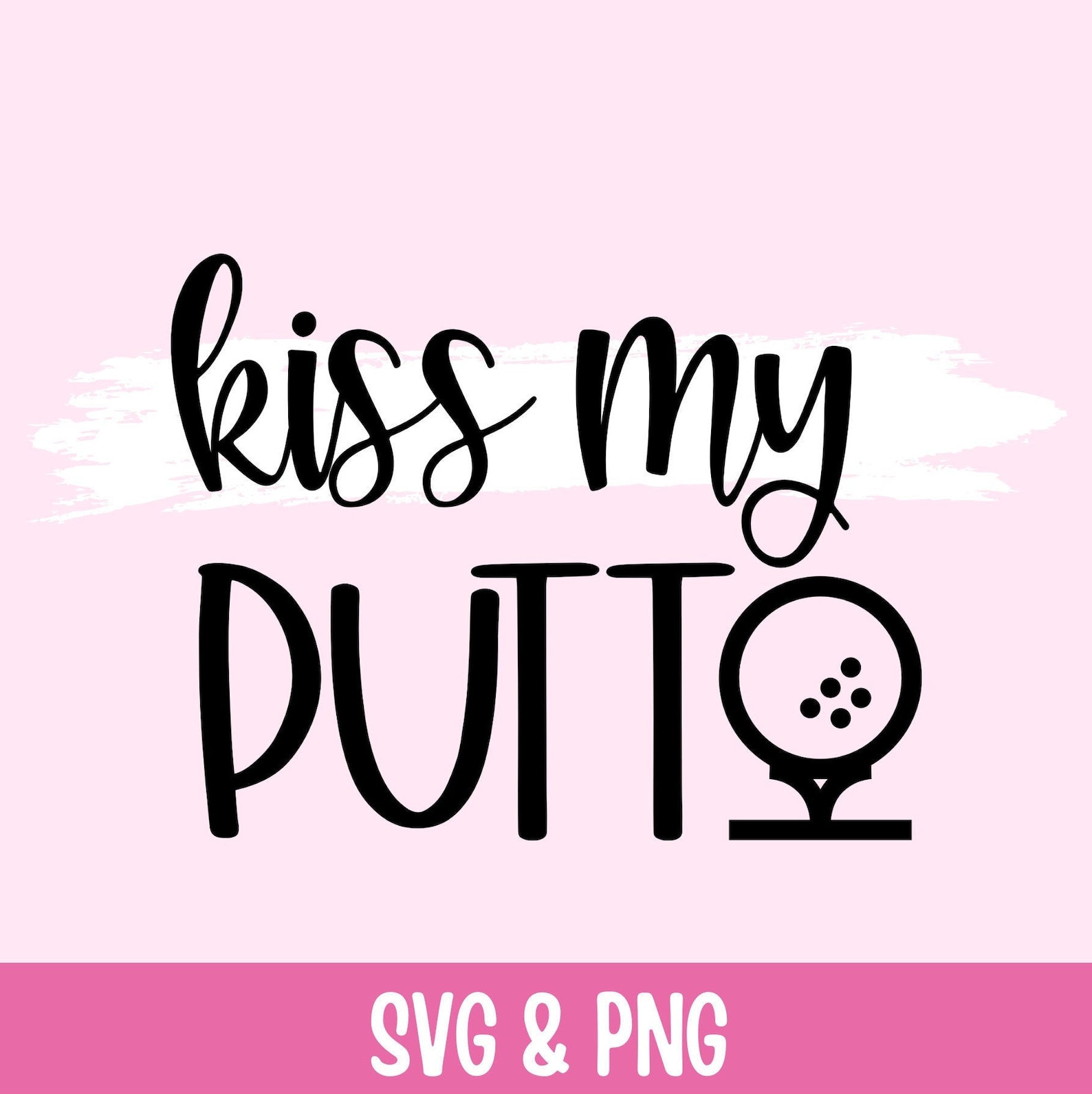 Kiss My Putt SVG | SVG Cut File | Golf SVG File for Cricut | Funny Golf ...