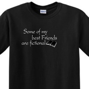 Some of My BEST FRIENDS Are FICTIONAL- Funny T-shirt - Etsy